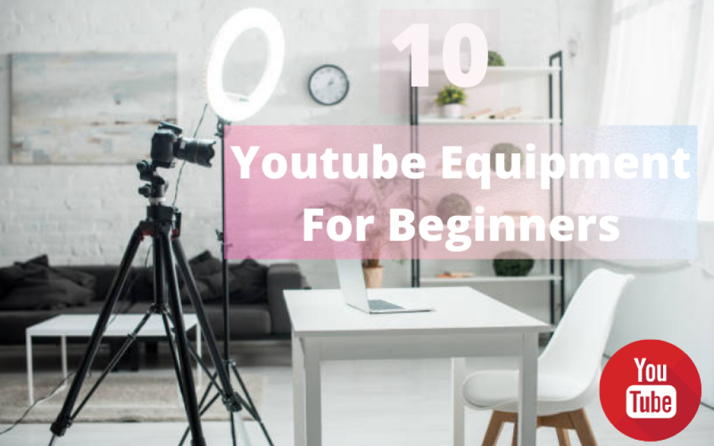 10 Best Youtube Equipment For Beginners - Essential Youtuber Starter kits